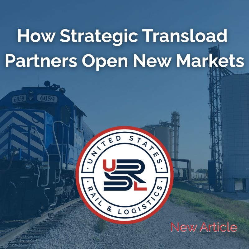 How Strategic Transload Partners Open New Markets – US Rail & Logistics